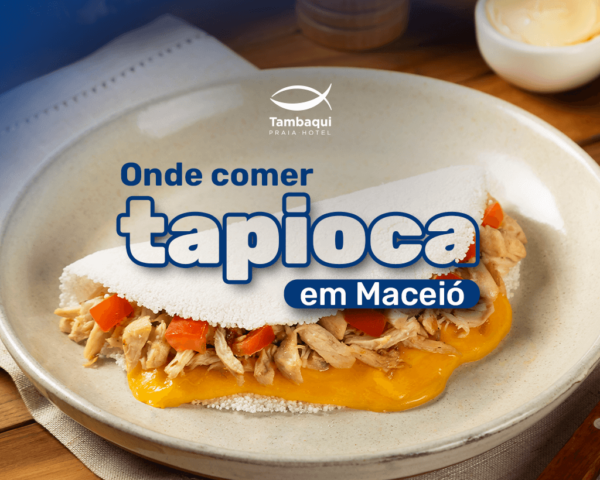 Tapioca: onde comer essa iguaria deliciosa em Maceió Tambaqui Praia ...